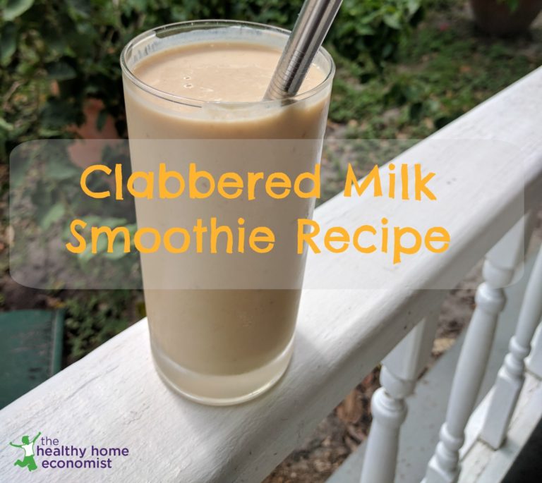 Clabbered Milk Smoothie Recipe | Healthy Home Economist