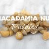 Macadamia Nut Pudding | Healthy Home Economist