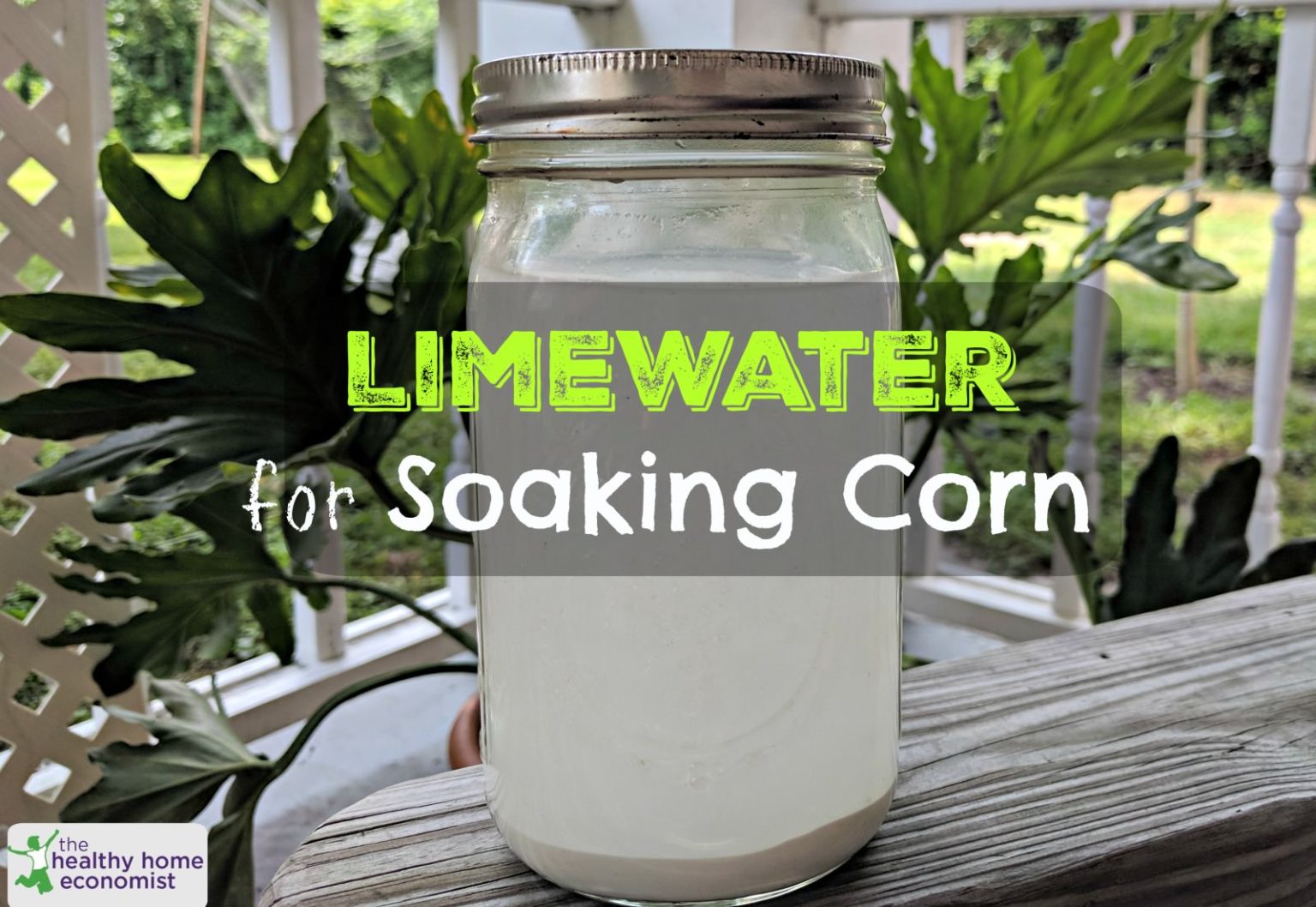 How to Make Limewater for Soaking Corn (+ Video) | Healthy Home Economist