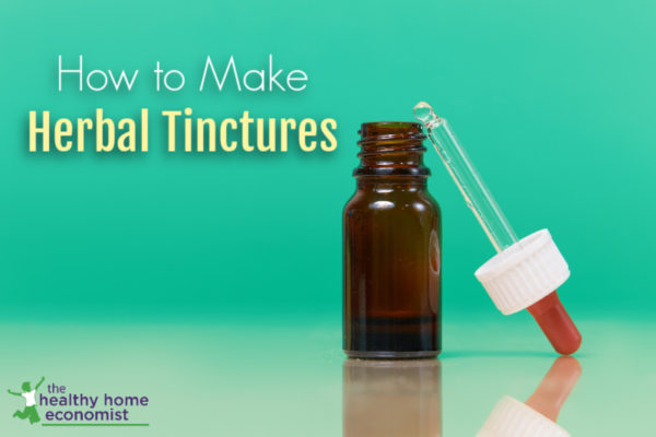 How to Make Herbal Tinctures at Home | Healthy Home Economist