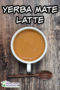 Creamy Yerba Mate Latte | Healthy Home Economist