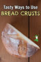 Thrifty Tips for Using Up Bread Crusts - Healthy Home Economist